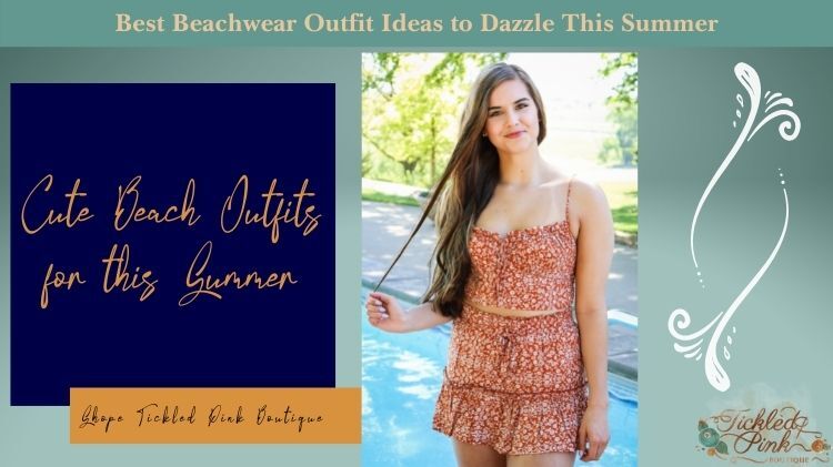 Best Beachwear Outfit Ideas To Dazzle This Summer – The Vault Clothing Co.
